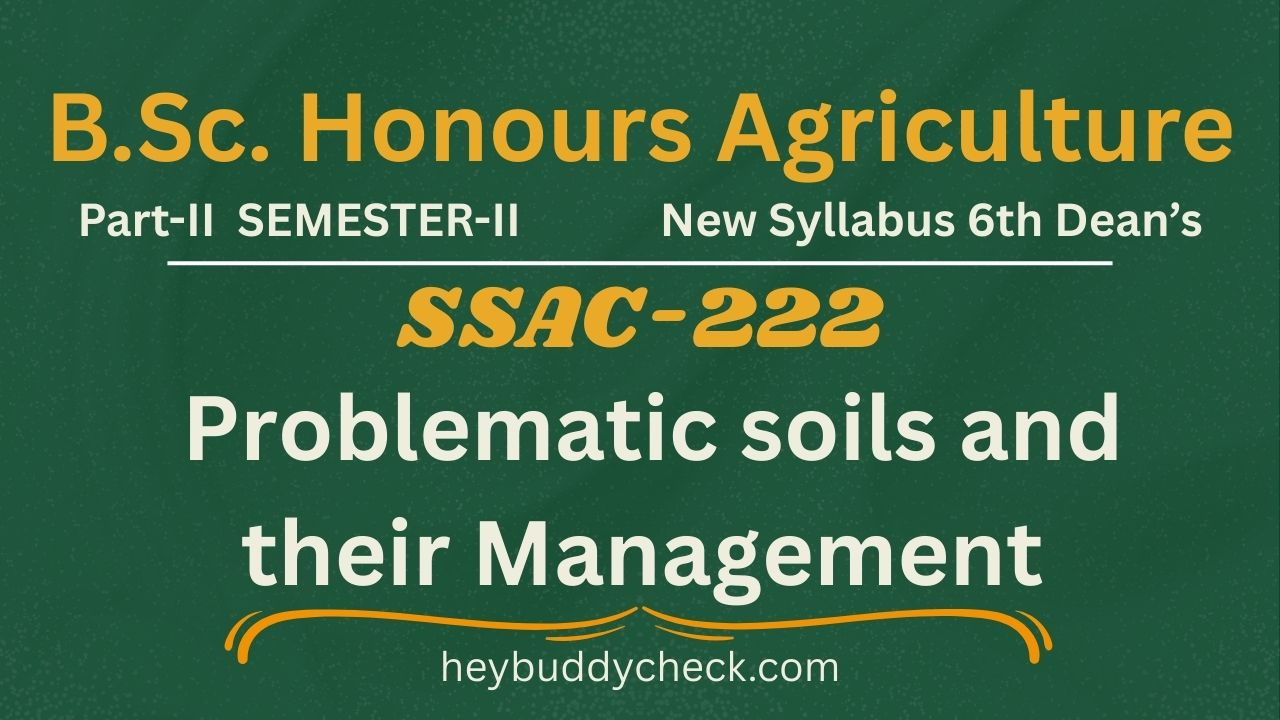 SSAC-222 Problematic soils and their Management New Syllabus 6th Dean’s